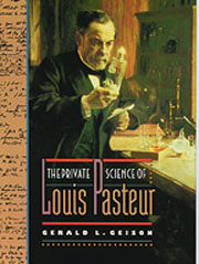 Book Review -- The Private Science of Louis Pasteur by Gerald L. Geison